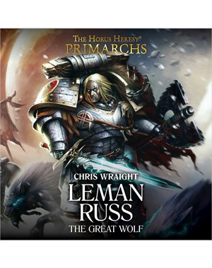 Primarchs - Leman Russ: The Great Wolf - Chris Wraight Audiobook MP3